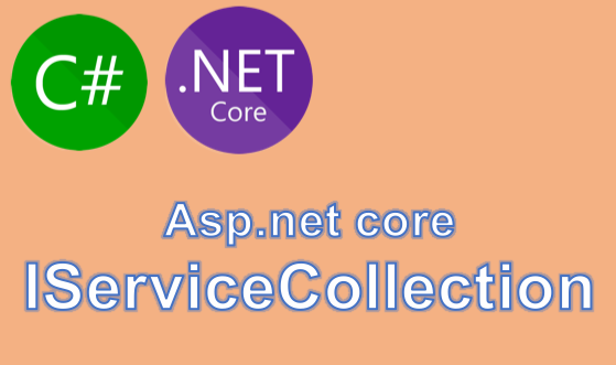 (ASP.NET Core) Đăng ký dịch vụ vào IServiceCollection và Inject các dịch vụ C# CSharp