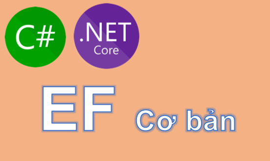 (EF Core) Giới thiệu Entity Framework và cách sử dụng phần cơ bản với C# CSharp