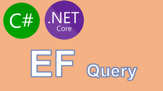 (EF Core) Thực hiện các câu truy vấn với Entity Framework C# CSharp