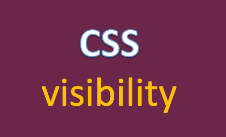 Hướng dẫn thiết kế web visibility css là gì cho người mới bắt đầu
